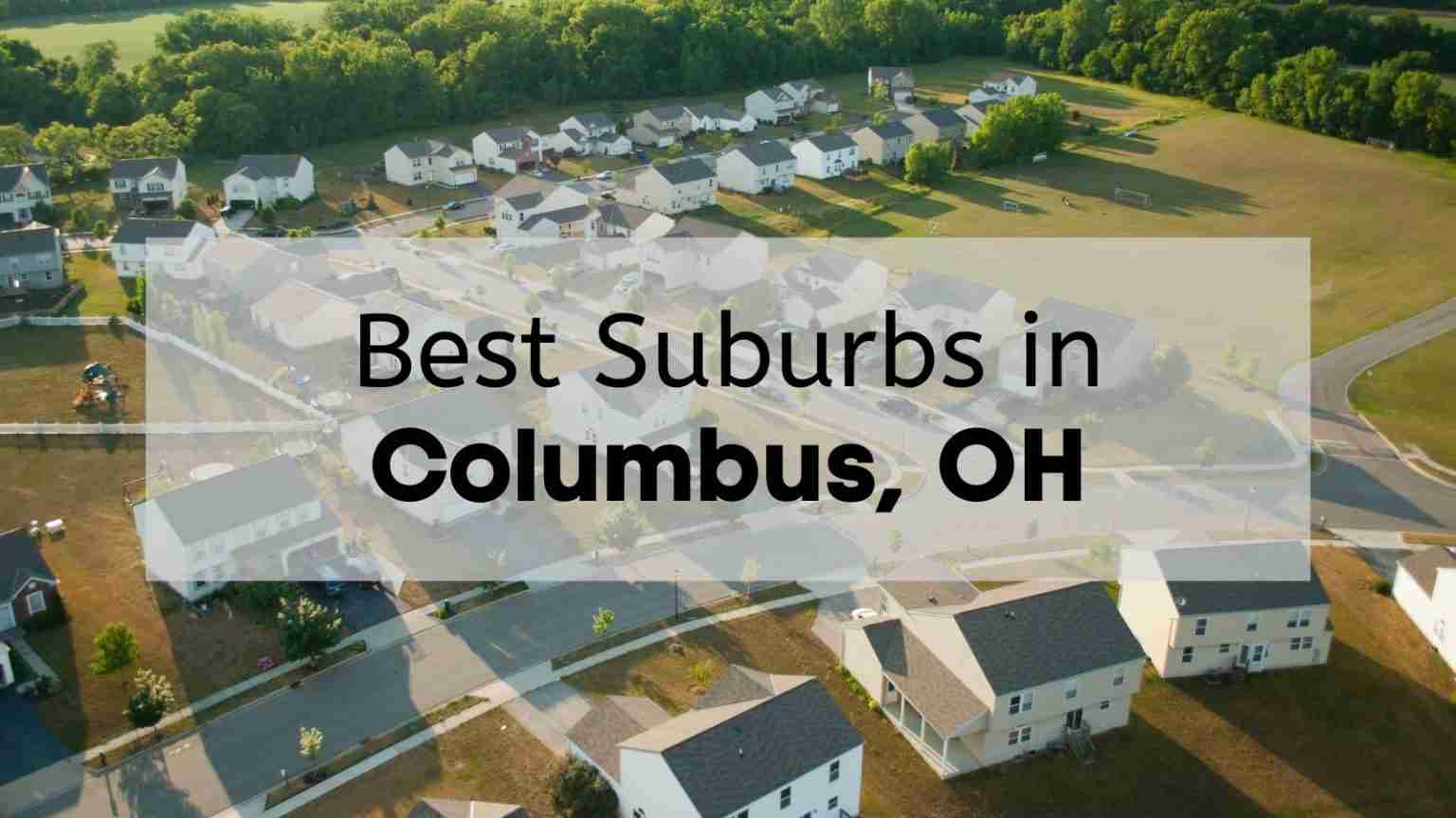 Best Columbus OH Suburbs To Live In 🏡 ️️ | Columbus Suburbs [List, Tips ...